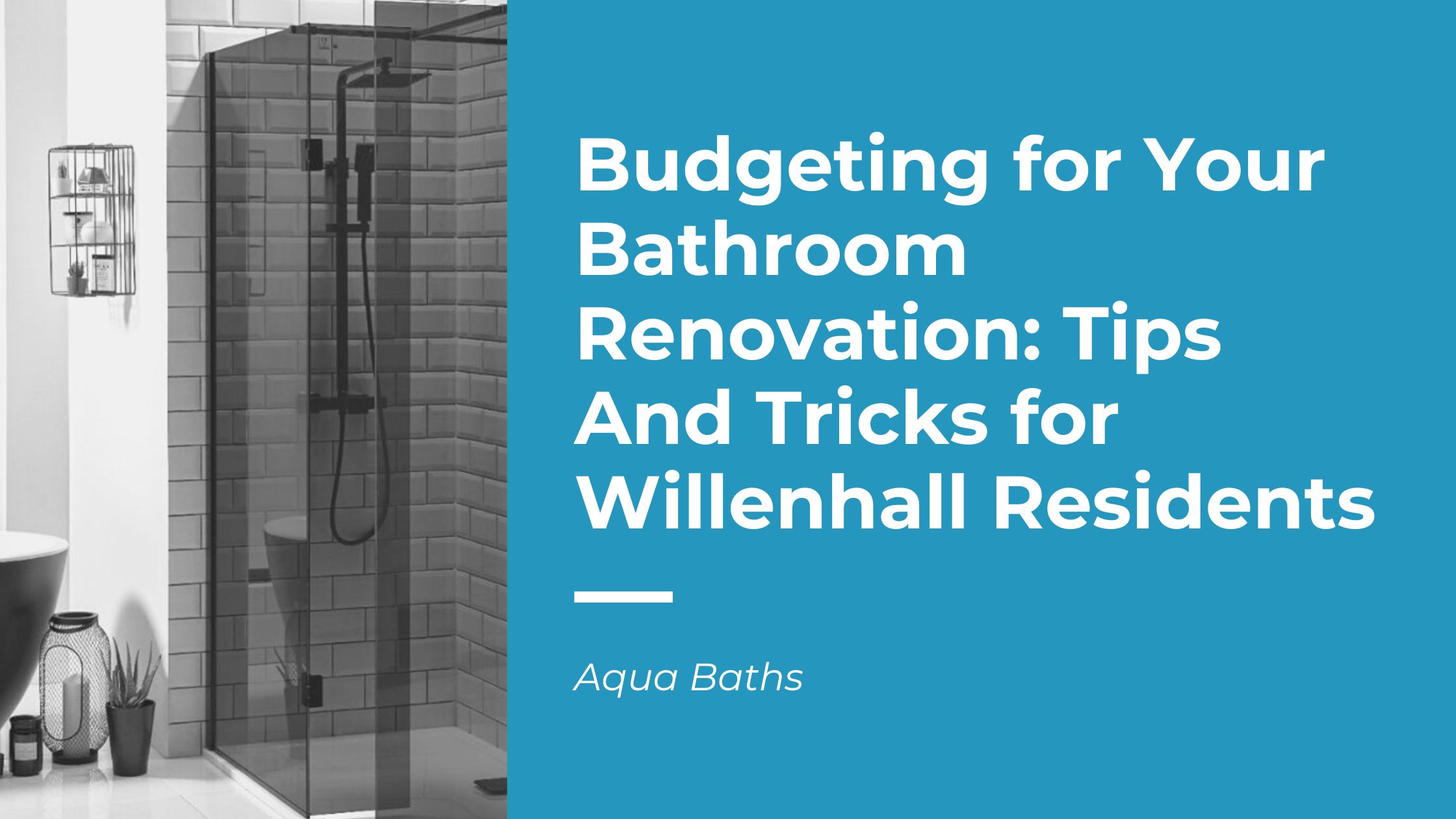 Budgeting for Your Bathroom Renovation: Tips and Tricks for Willenhall ...