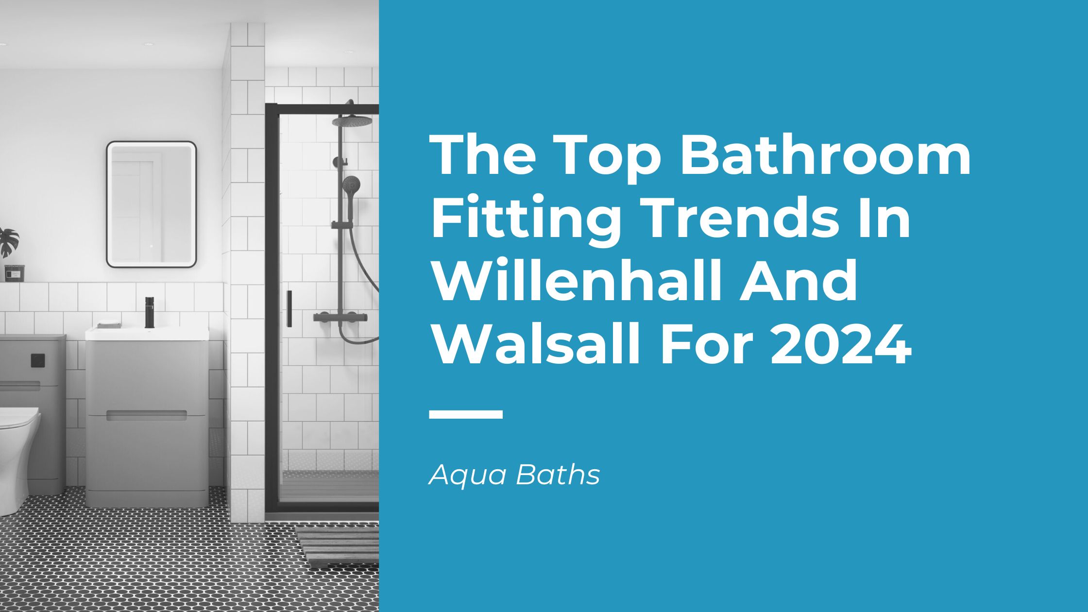The Top Bathroom Fitting Trends in Willenhall and Walsall for 2024 ...